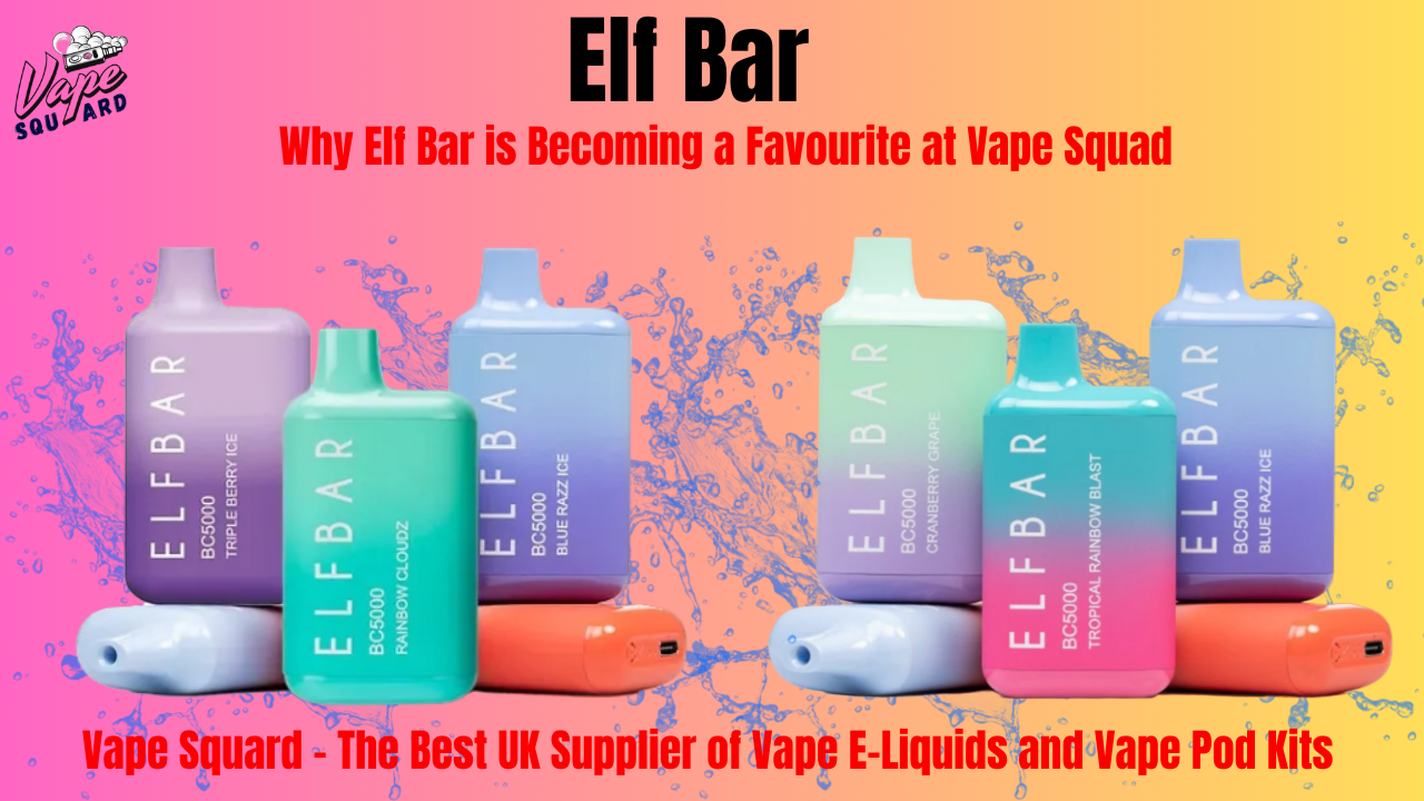 Why Elf Bar is Becoming a Favourite at Vape Squad