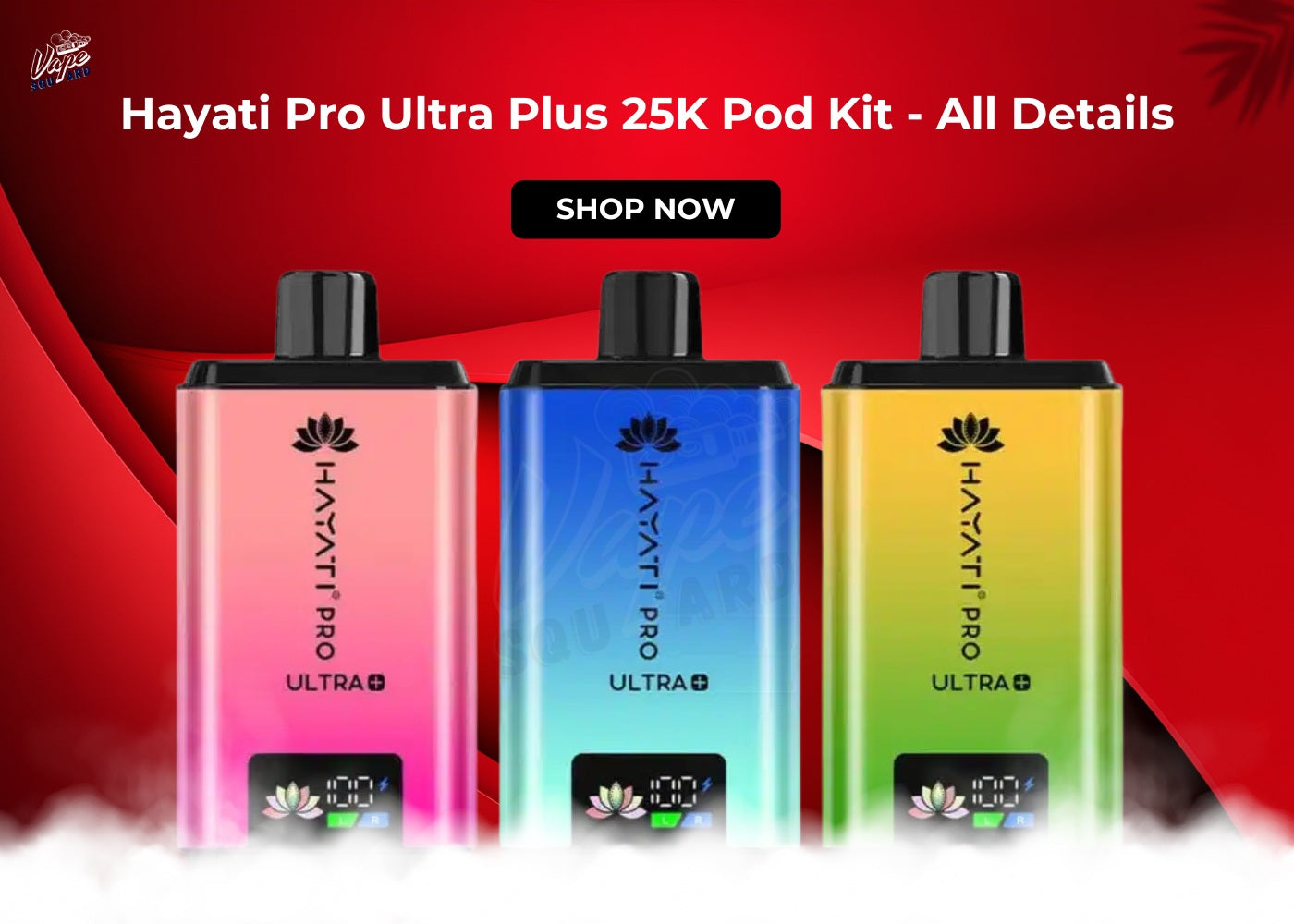 Hayati Pro Ultra Plus 25K Pod Kit - All Details